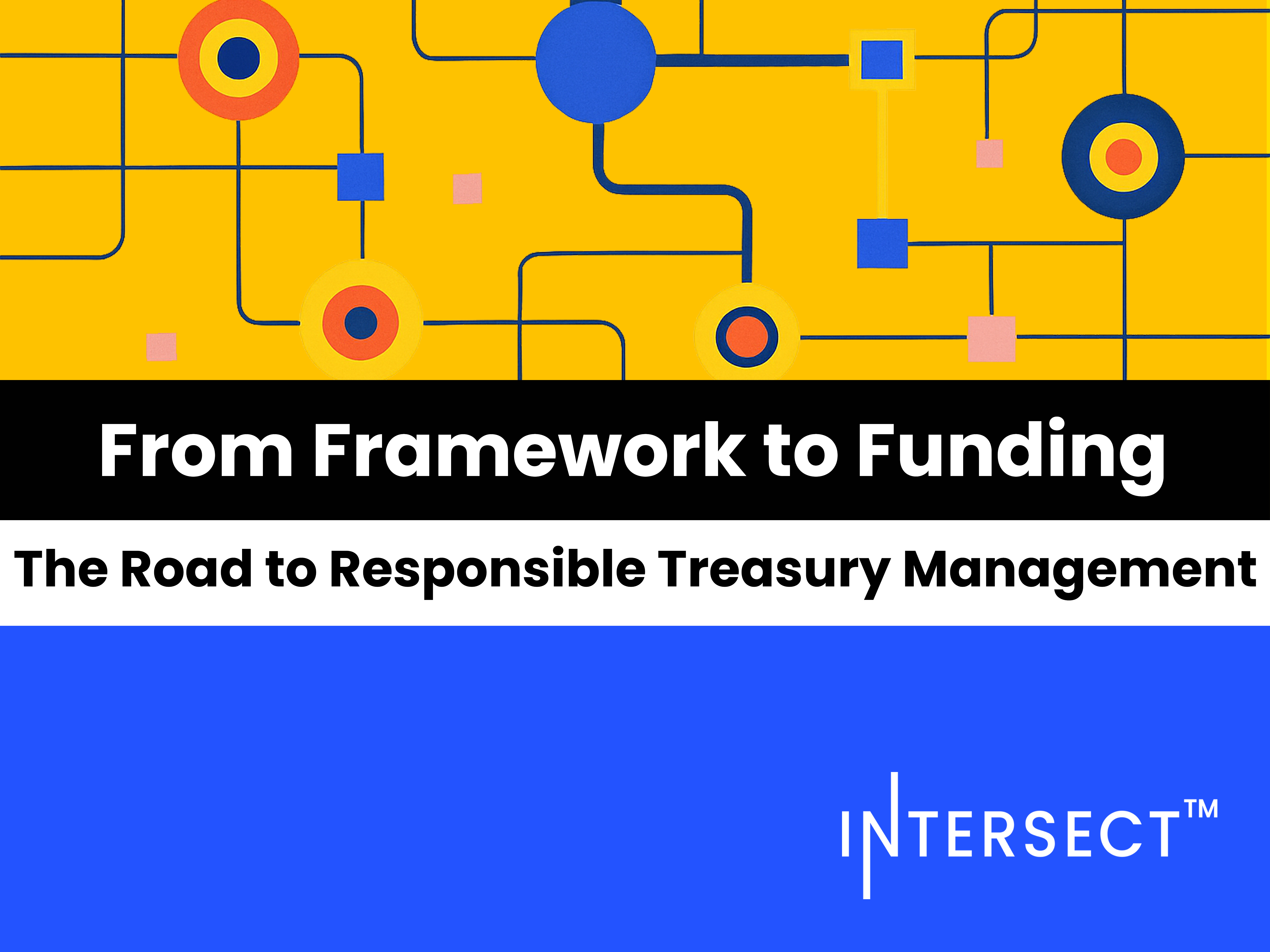 From Framework to Funding: The Road to Responsible Treasury Management
